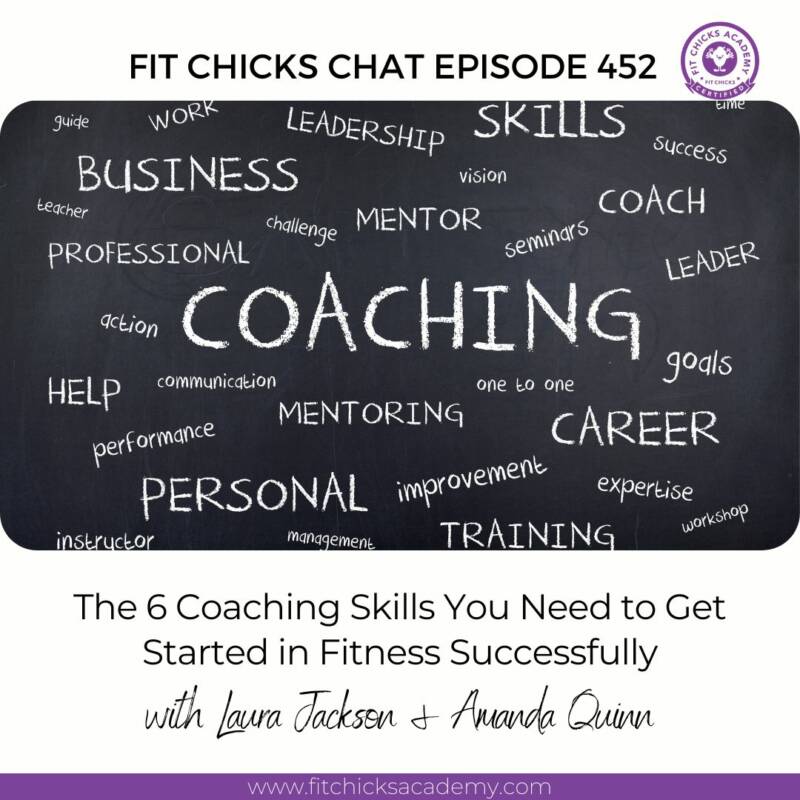FIT CHICKS Chat Episode 452: The 6 Coaching Skills You Need to Get ...