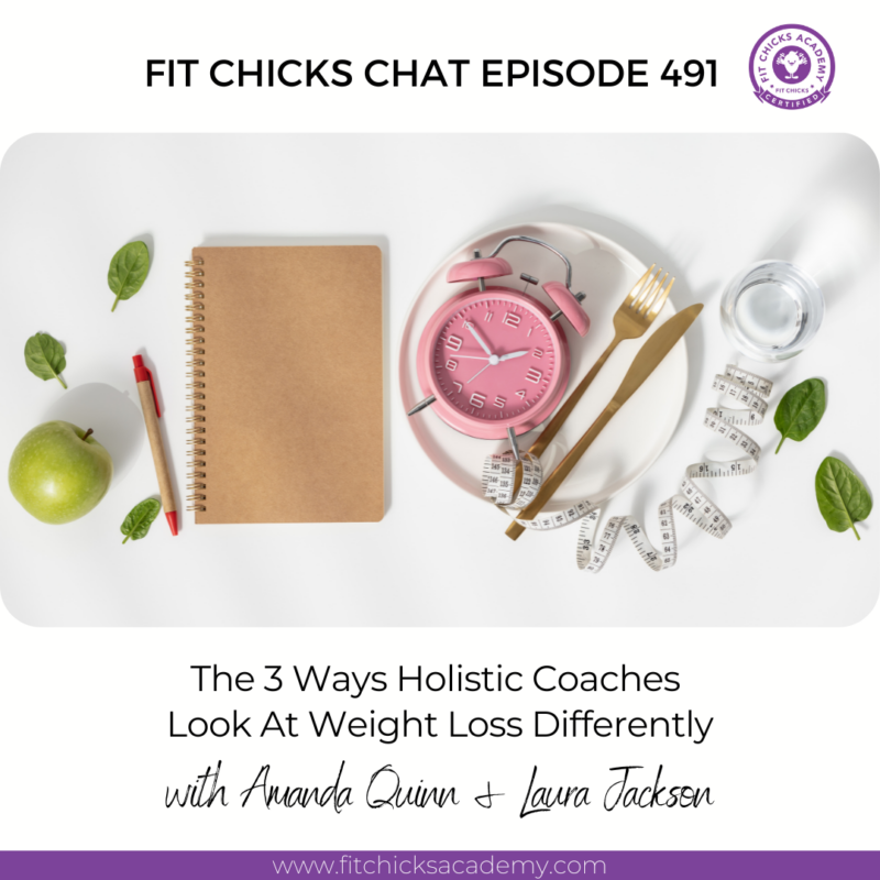 FIT CHICKS Chat Episode 491- The 3 Ways Holistic Coaches Look At Weight ...